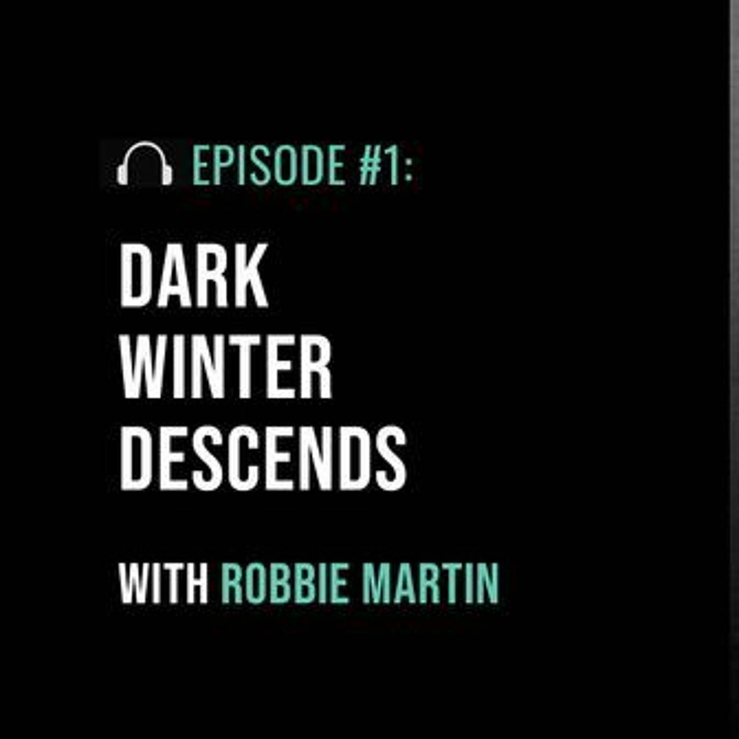 Dark Winter Descends with Robbie Martin - Unlimited Hangout